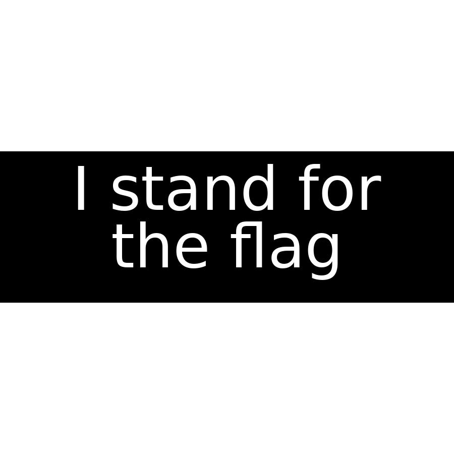 I stand for the flag - Bumper Sticker at Sticker Shoppe