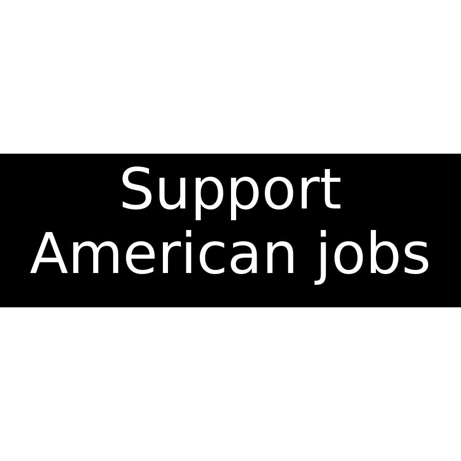 Support American jobs - Bumper Sticker at Sticker Shoppe