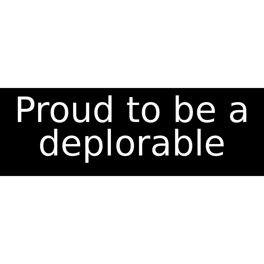Proud to be a deplorable - Bumper Sticker at Sticker Shoppe