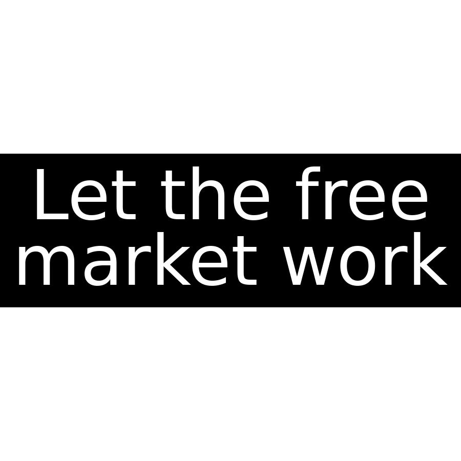 Let the free market work - Bumper Sticker at Sticker Shoppe