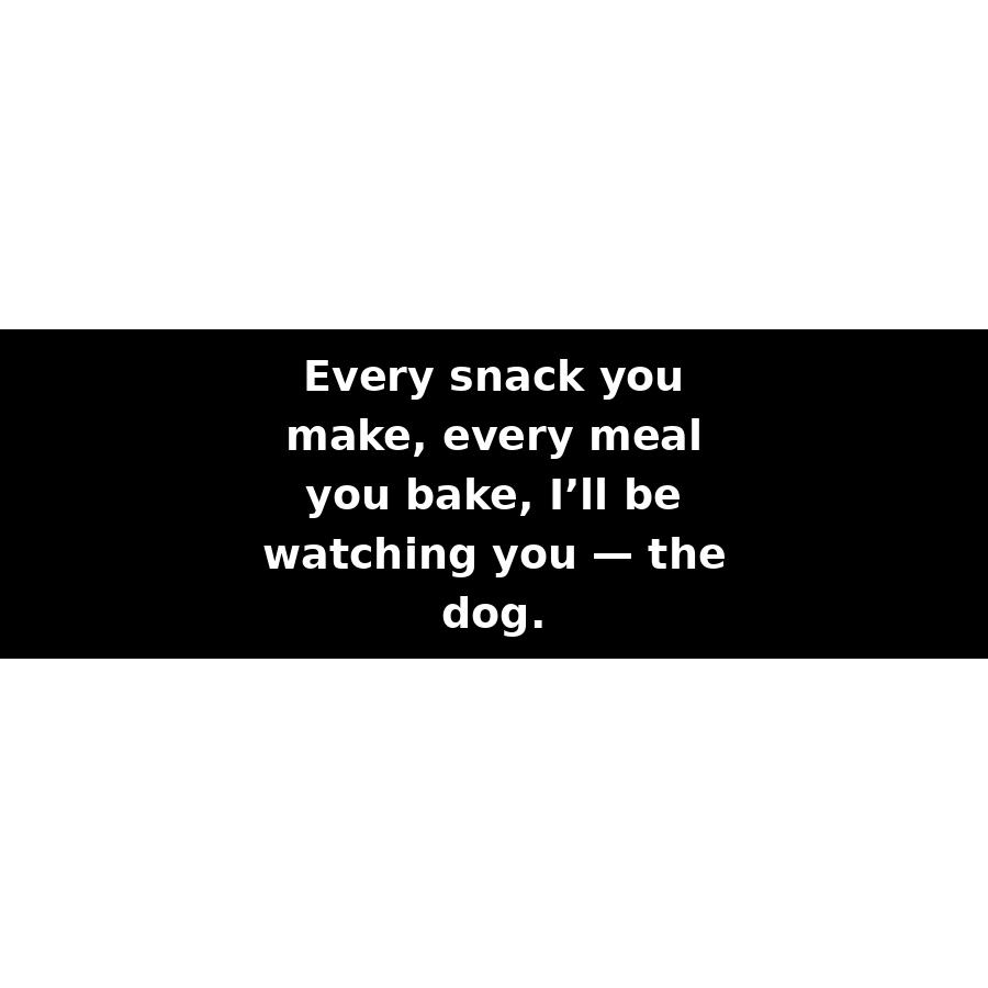 Every snack you make, every meal you bake, I’ll be watching you — the ...