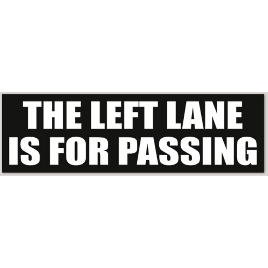 The Left Lane is For Passing - Bumper Sticker at Sticker Shoppe