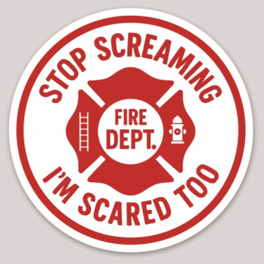 Stop Screaming I'm Scared Too Firefighter Maltese Cross - Vinyl Sticker ...