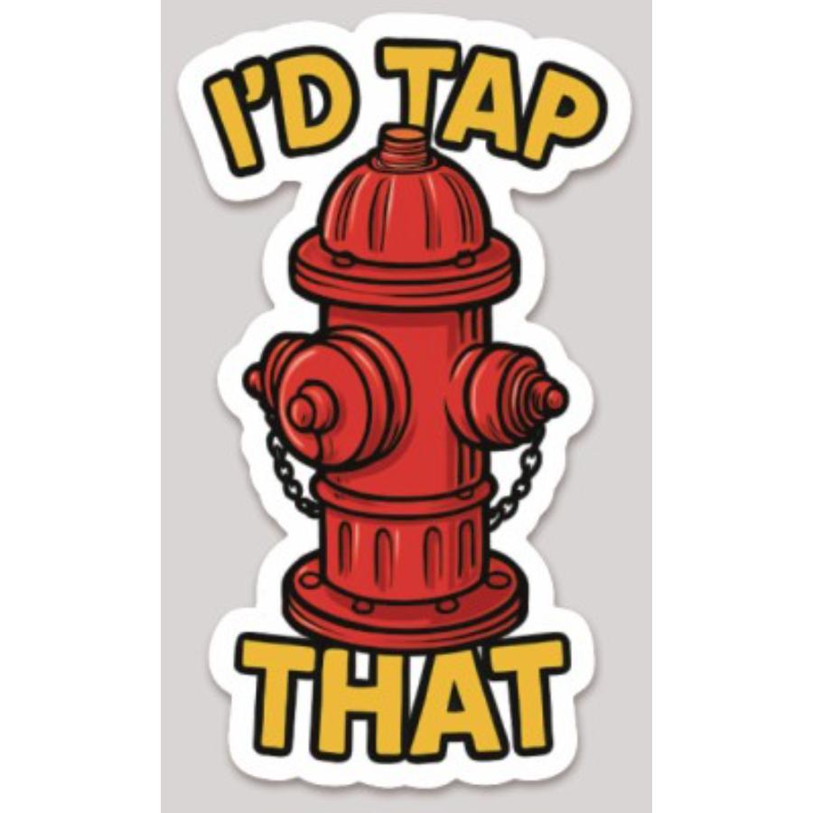 Fire Hydrant I'd Tap That - Vinyl Sticker at Sticker Shoppe