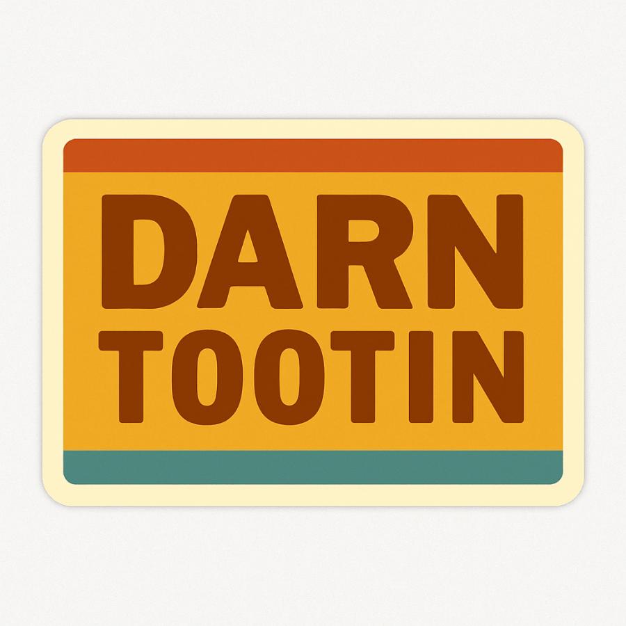 Darn Tootin' - Vinyl Sticker at Sticker Shoppe
