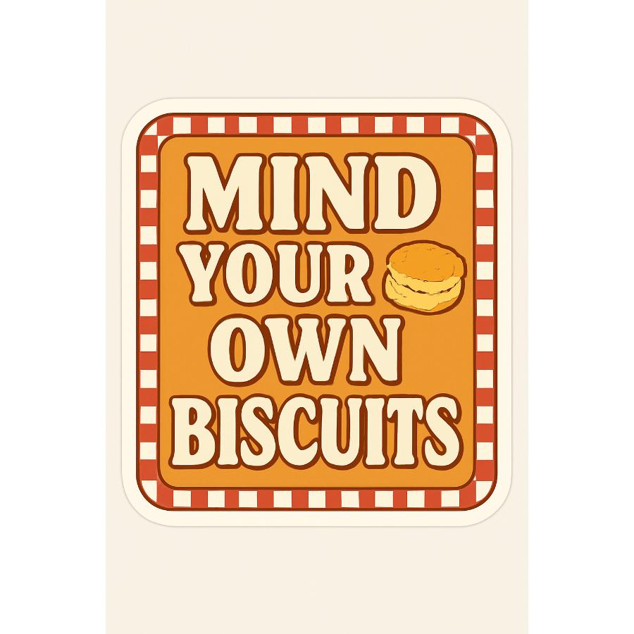 Mind Your Own Biscuits - Vinyl Sticker at Sticker Shoppe