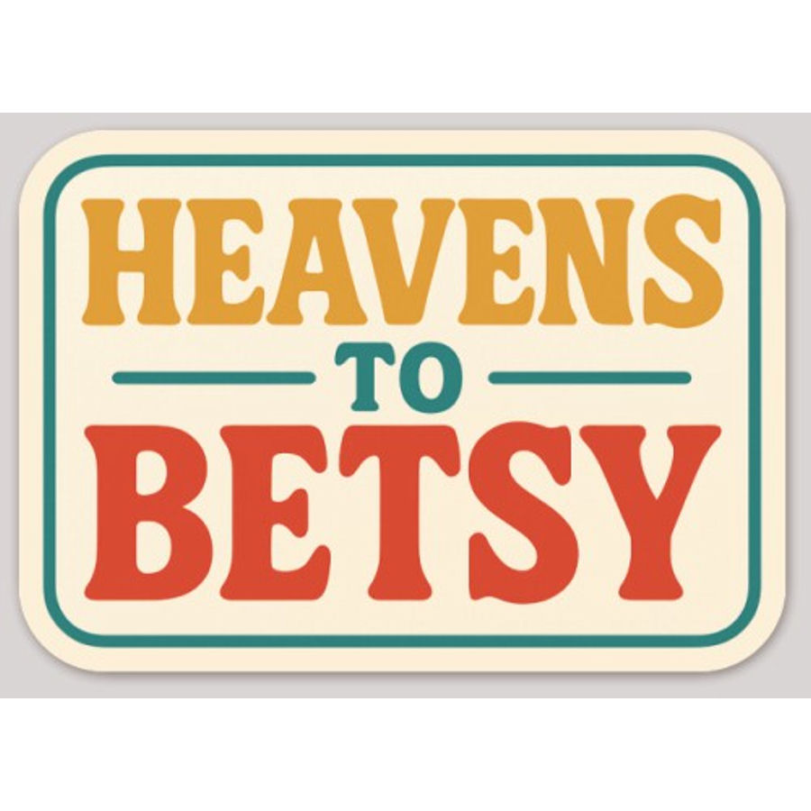 Heavens To Betsy - Vinyl Sticker at Sticker Shoppe