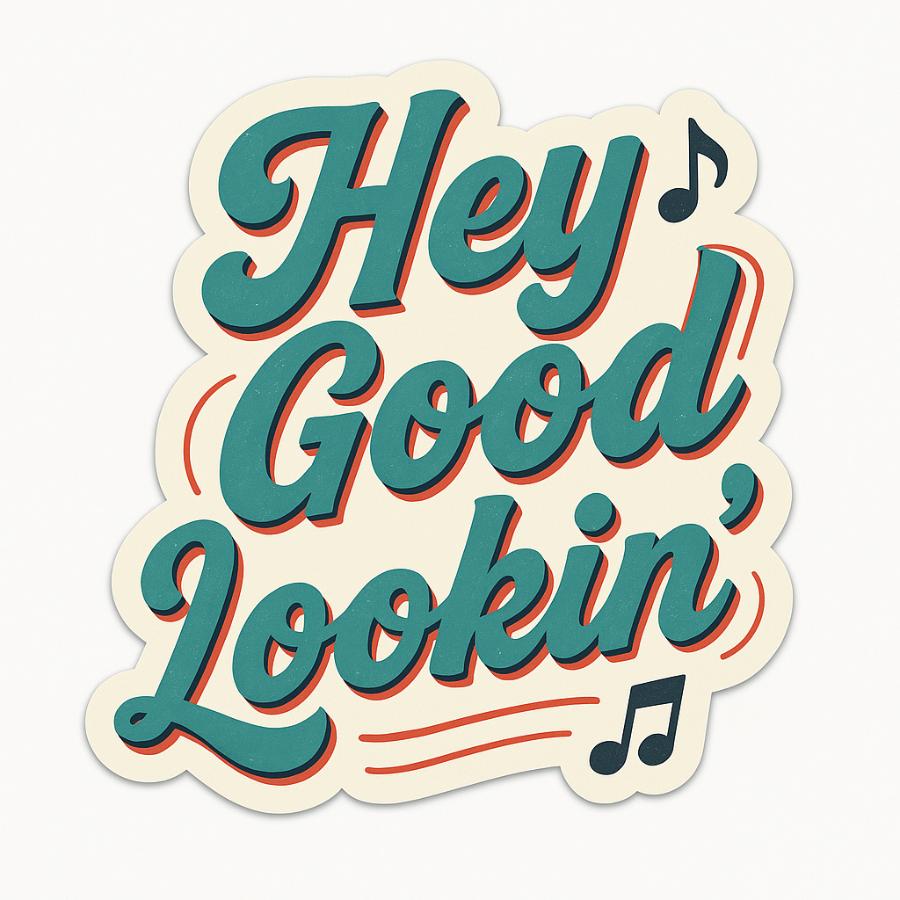 Hey Good Lookin - Vinyl Sticker at Sticker Shoppe