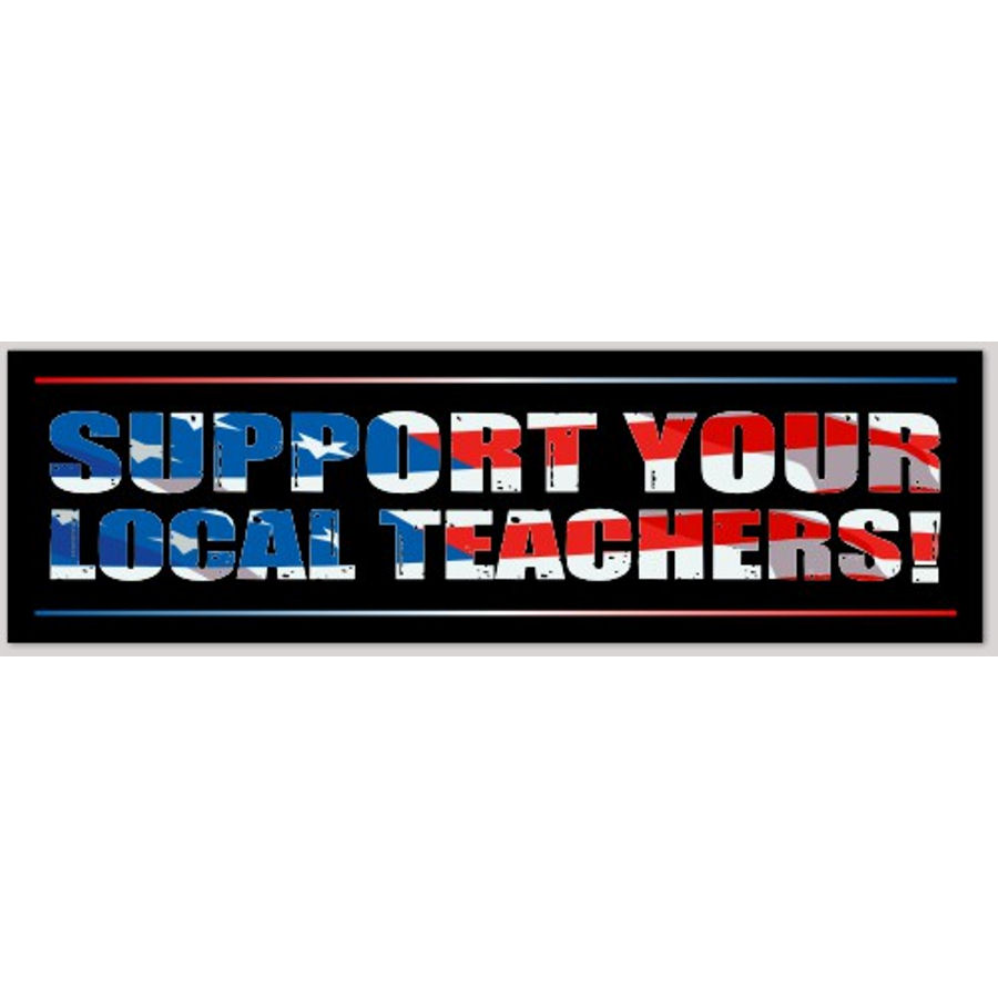 Support Your Local Teachers! - Bumper Sticker at Sticker Shoppe