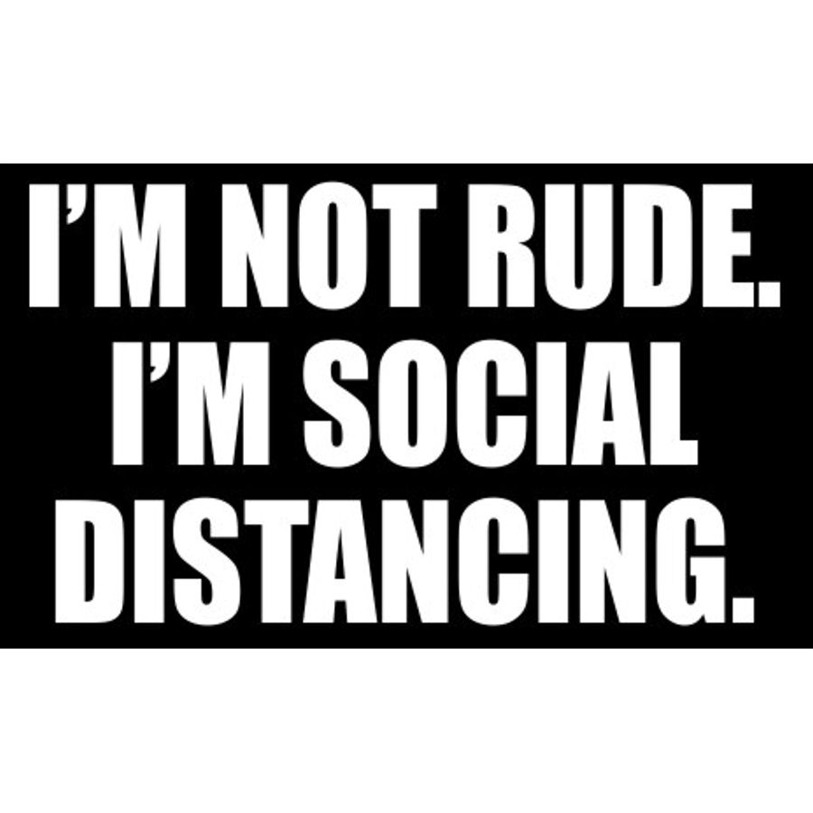 I'm Not Rude I'm Social Distancing - Vinyl Sticker at Sticker Shoppe