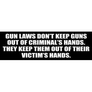 Gun Laws Keep Them Out Of Victims Hands - Bumper Sticker at Sticker Shoppe