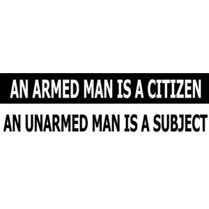 An Armed Man Is A Citizen - Bumper Sticker at Sticker Shoppe