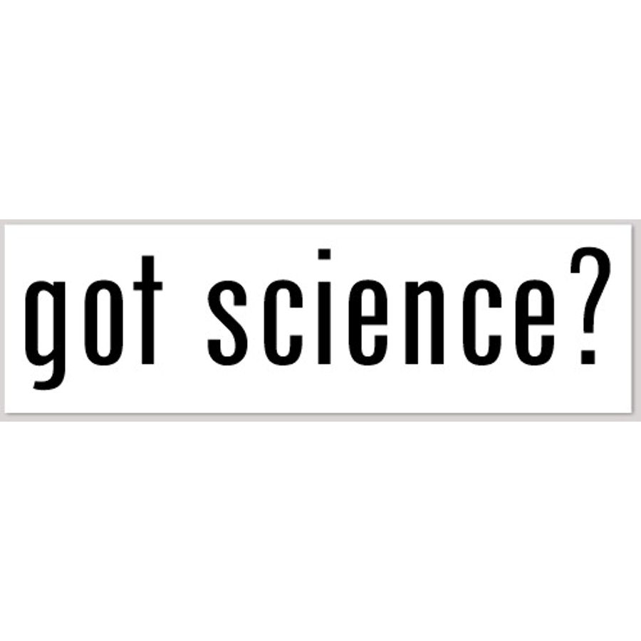 Got Science? Black Text - Bumper Sticker at Sticker Shoppe