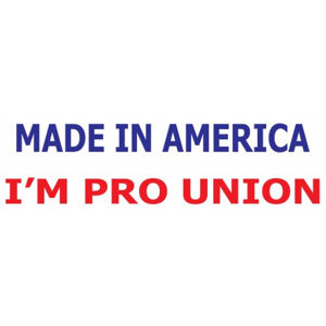 Made In America I'm Pro Union - Bumper Sticker at Sticker Shoppe