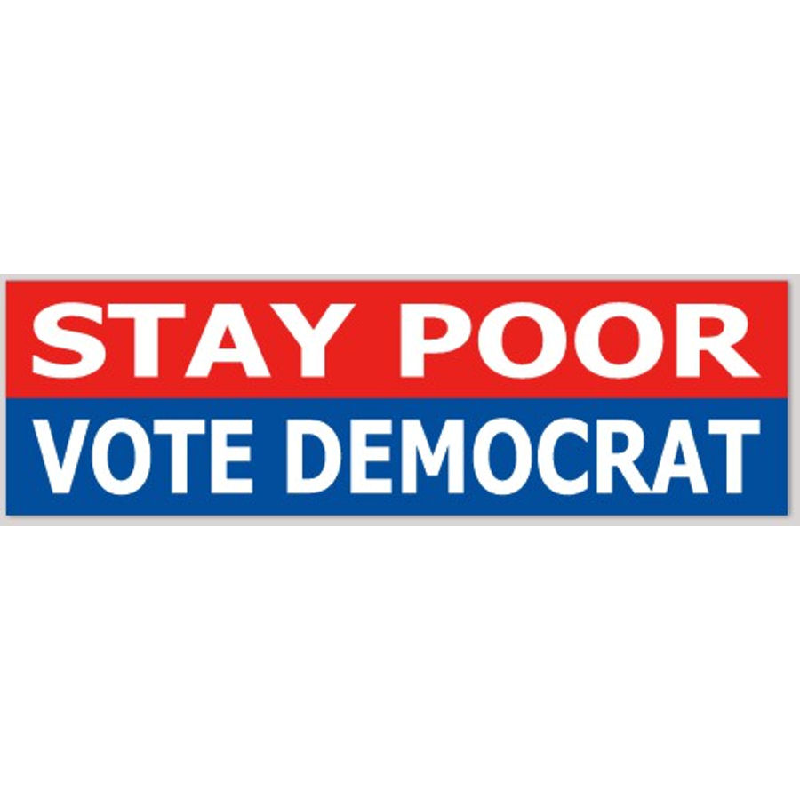 Stay Poor Vote Democrat - Bumper Sticker at Sticker Shoppe