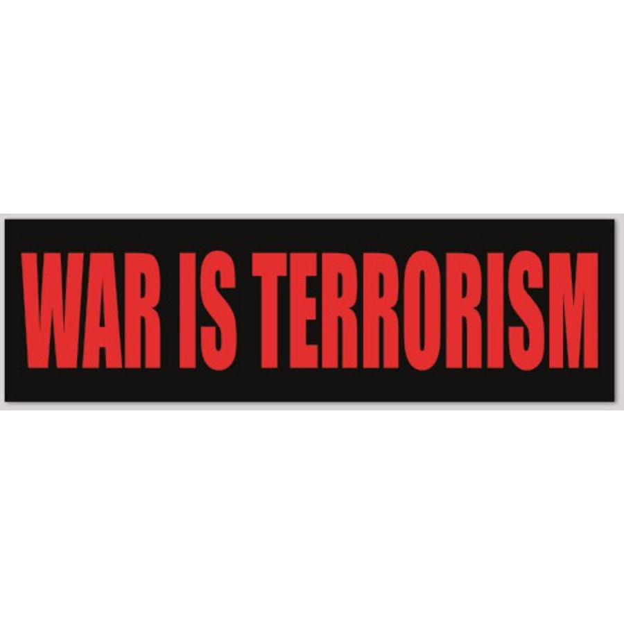 War Is Terrorism - Bumper Sticker at Sticker Shoppe