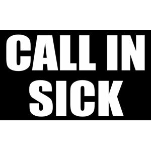 Call In Sick - Sticker at Sticker Shoppe
