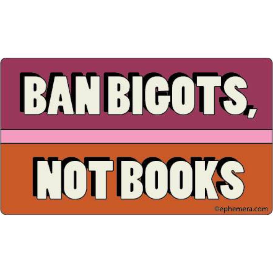 Ban Bigots Not Books - Vinyl Sticker at Sticker Shoppe