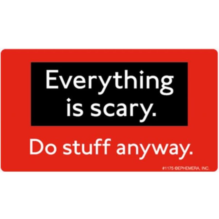 Everything Is Scary Do Stuff Anyway - Vinyl Sticker at Sticker Shoppe