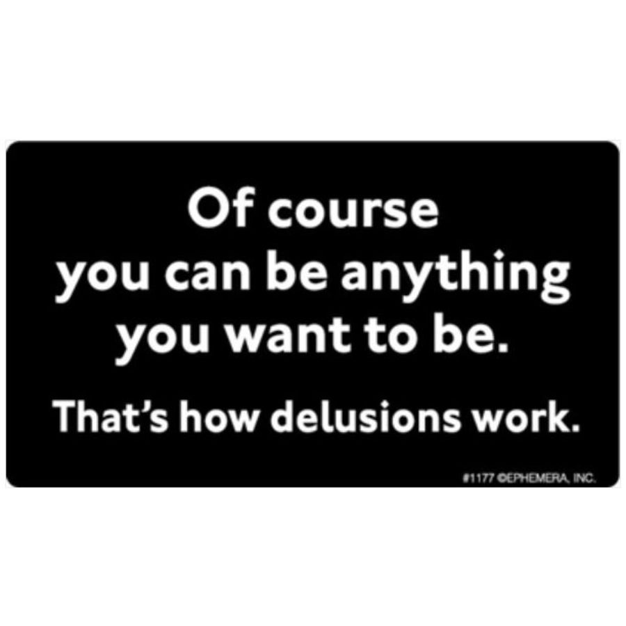 Of Course You Can Be Anything You Want To Be - Vinyl Sticker at Sticker ...