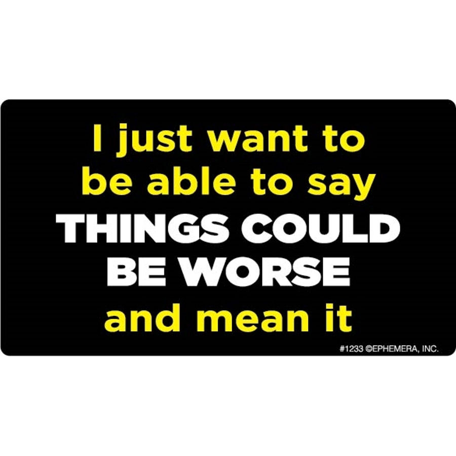 I Just Want To Be Able To Say Things Could Be Worse And Mean It Vinyl