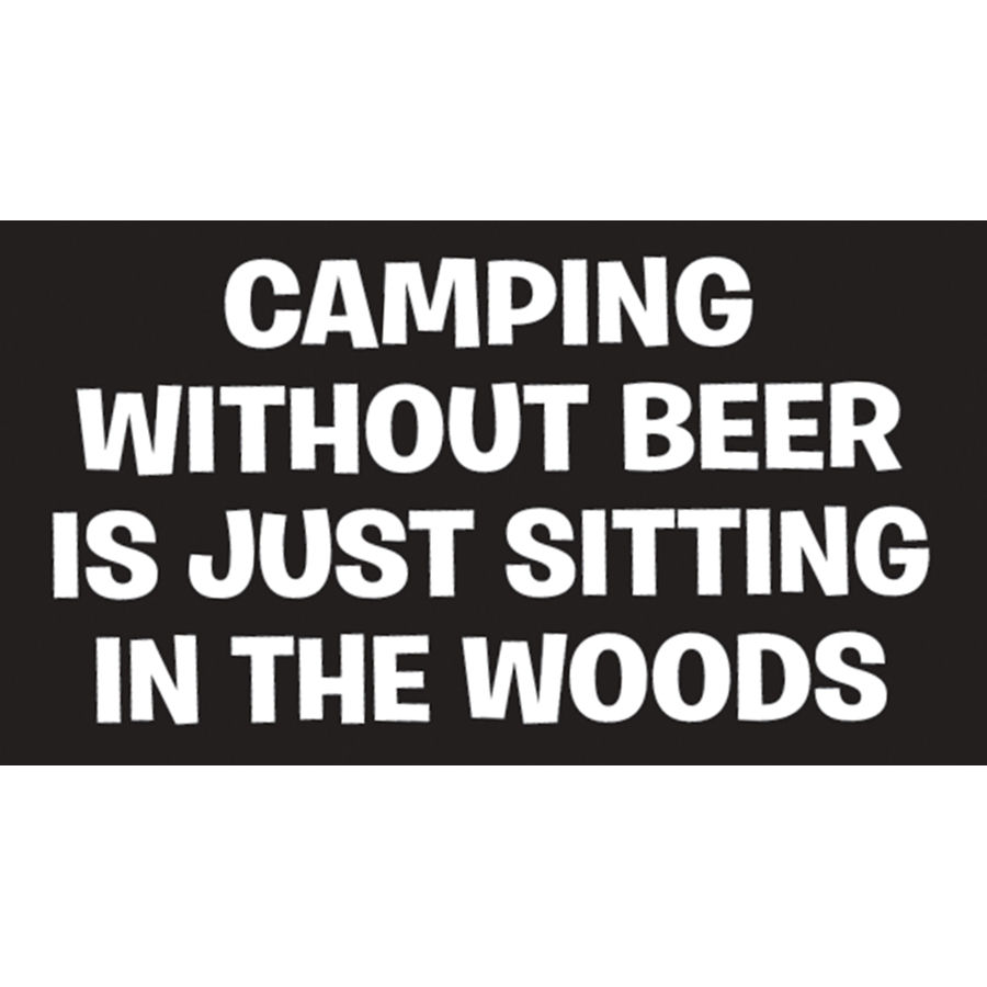 Camping Without Beer Is Just Sitting In The Woods - Vinyl Sticker at ...