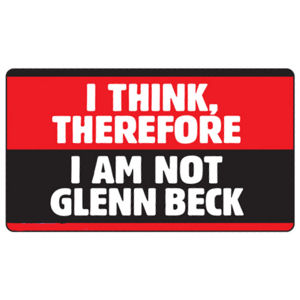 I Think Therefore I Am Not Glenn Beck - Sticker at Sticker Shoppe