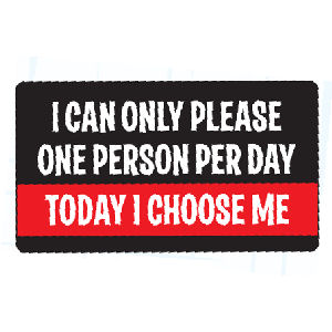 Please One Person Per Day Today I Choose Me - Sticker at Sticker Shoppe