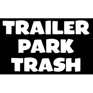 Trailer Park Trash - Sticker at Sticker Shoppe