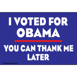 I Voted For Obama You Can Thank Me Later - Refrigerator Magnet at ...